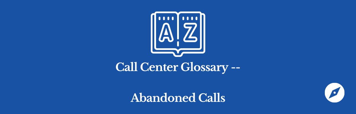 Learn what an "abandoned call" is (in call center lingo)