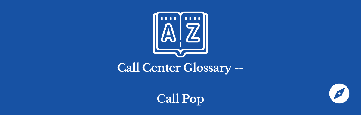 Learn what a call pop is and why your call center needs them