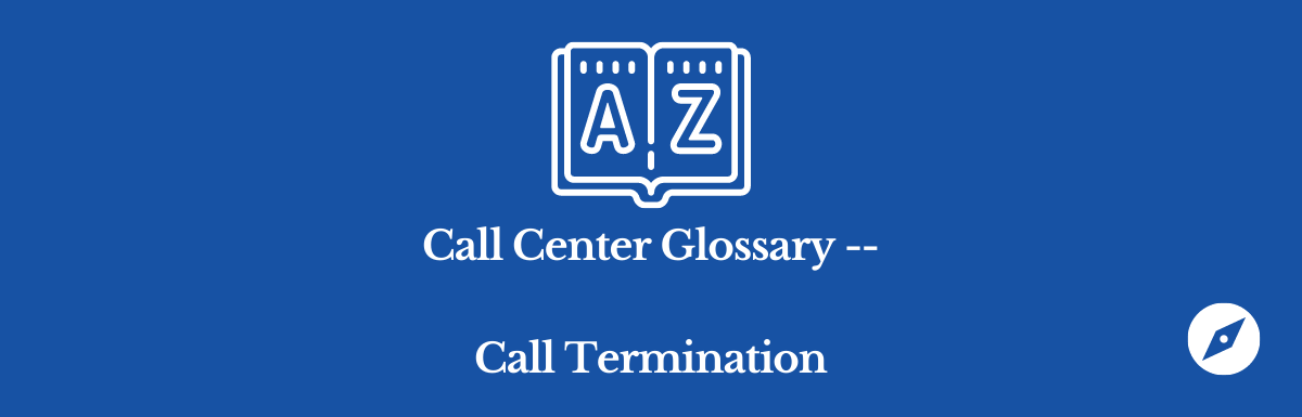 Find what "call termination" in a call center means